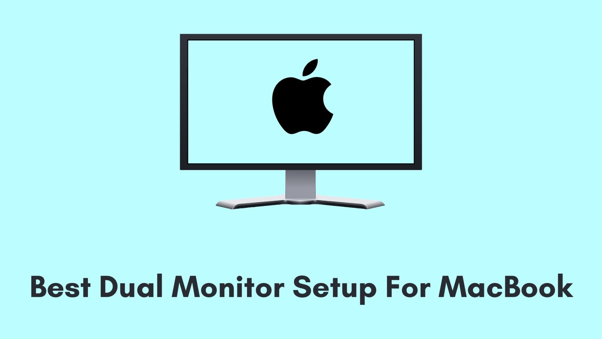 Best Dual Monitor Setup For MacBook Pro [Top Eight Reviewed]