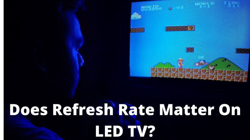 does-refresh-rate-matter-on-led-tv-explore-some-facts