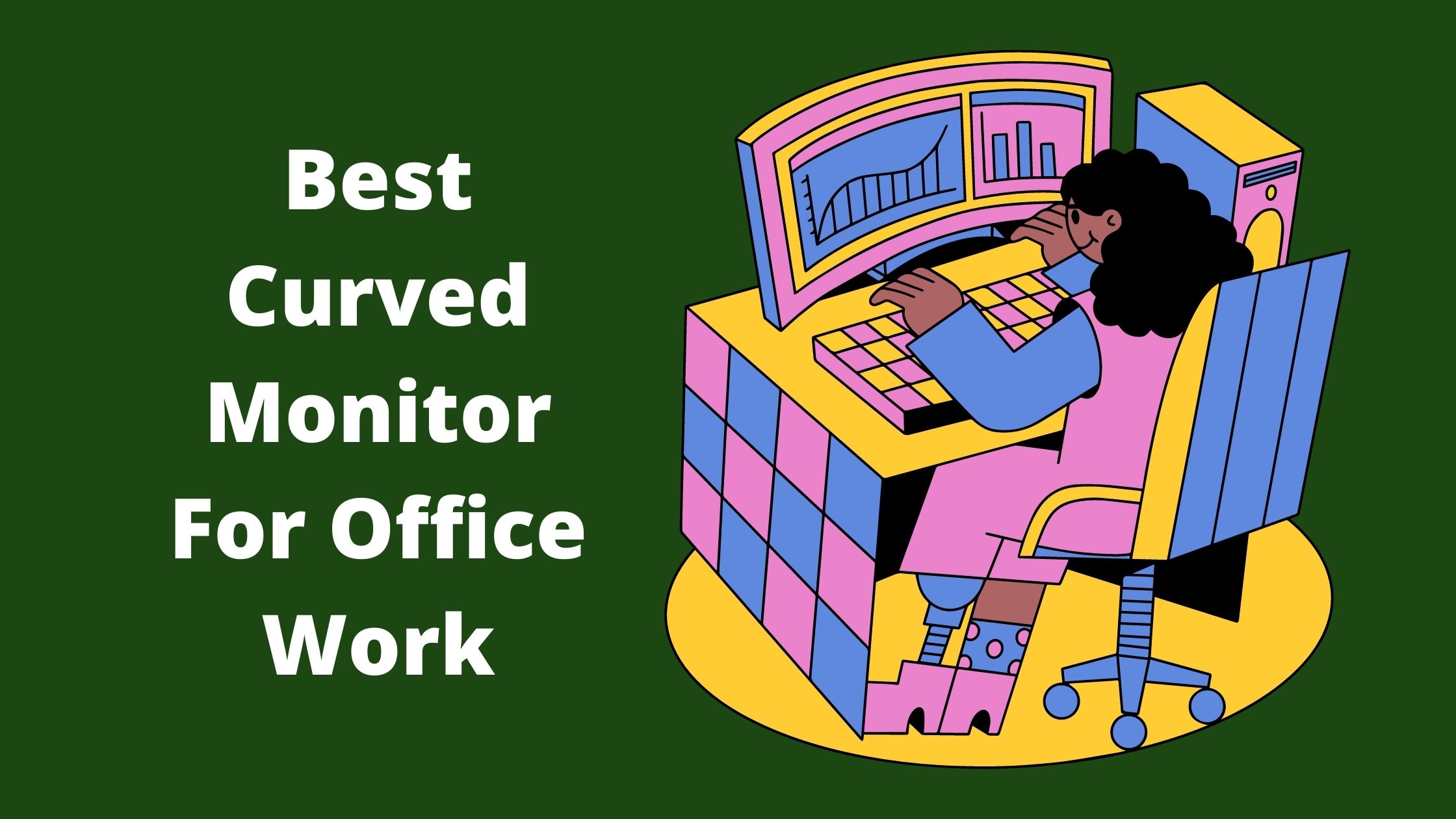 8 Best Curved Monitors For Office Work Top Reviewed 8 Best Curved Monitors For Office Work Top Reviewed